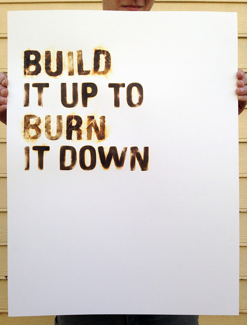 BUILD IT UP TO BURN IT DOWN | EXPERIMENTAL TYPOGRAPHY